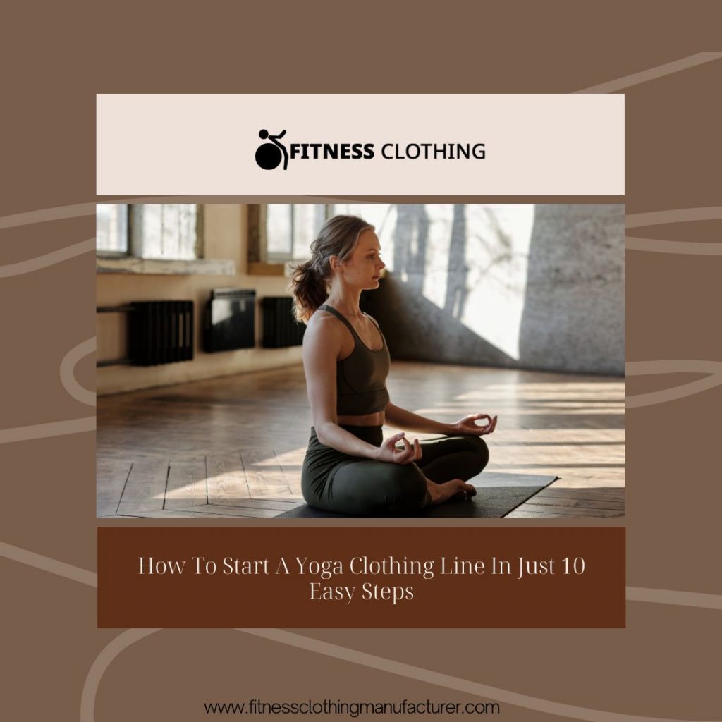 Guide On How To Start A Yoga Clothing Line In Just 10 Easy Steps